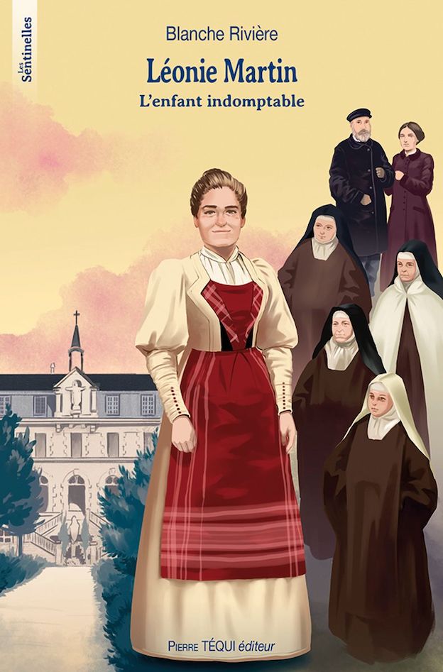 Léonie Martin - L’enfant indomptable