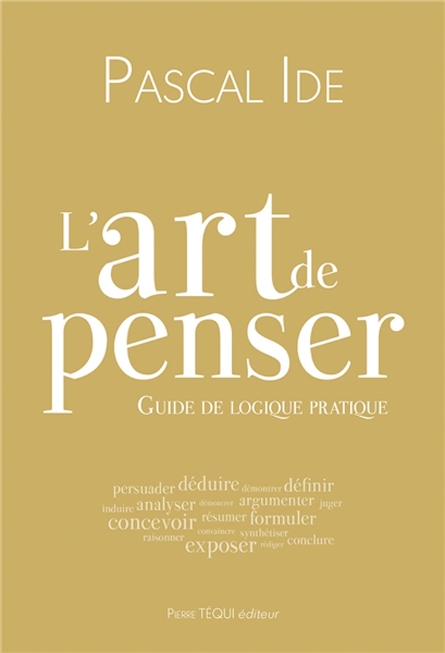 L'art de penser- Guide de logique pratique