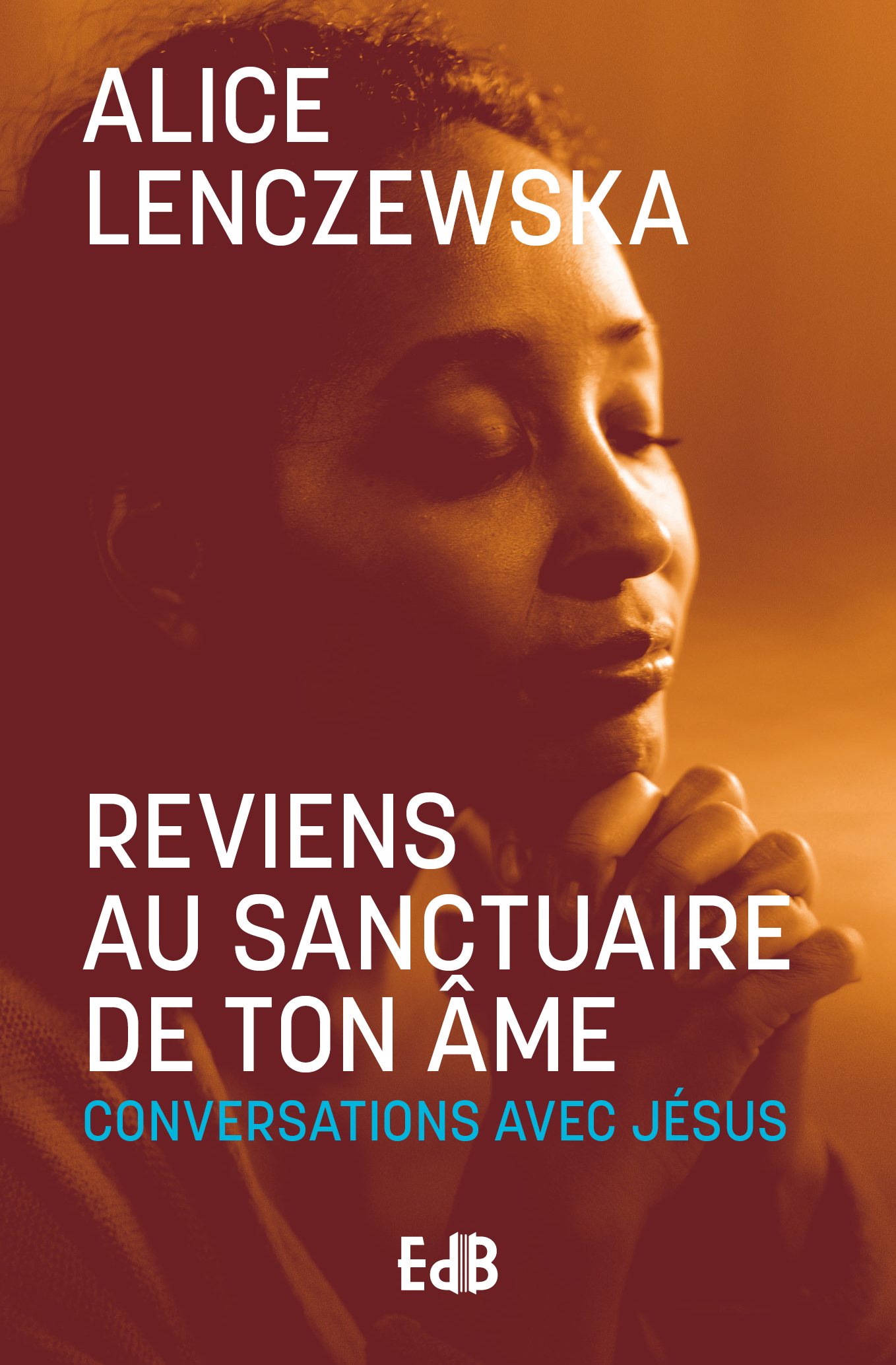 Reviens au sanctuaire de ton âme - Conversations avec Jésus