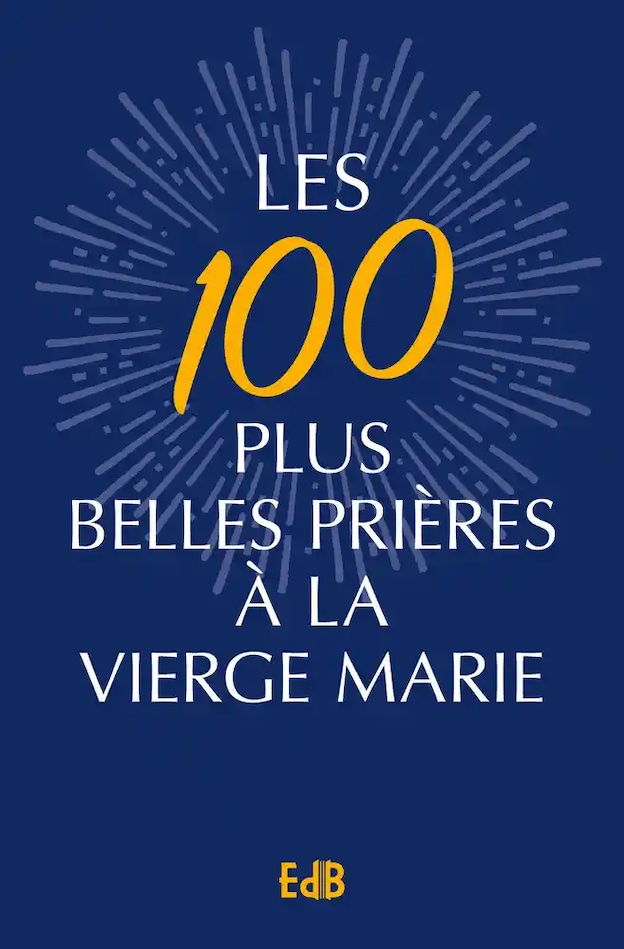 Les 100 plus belles prières à la Vierge Marie