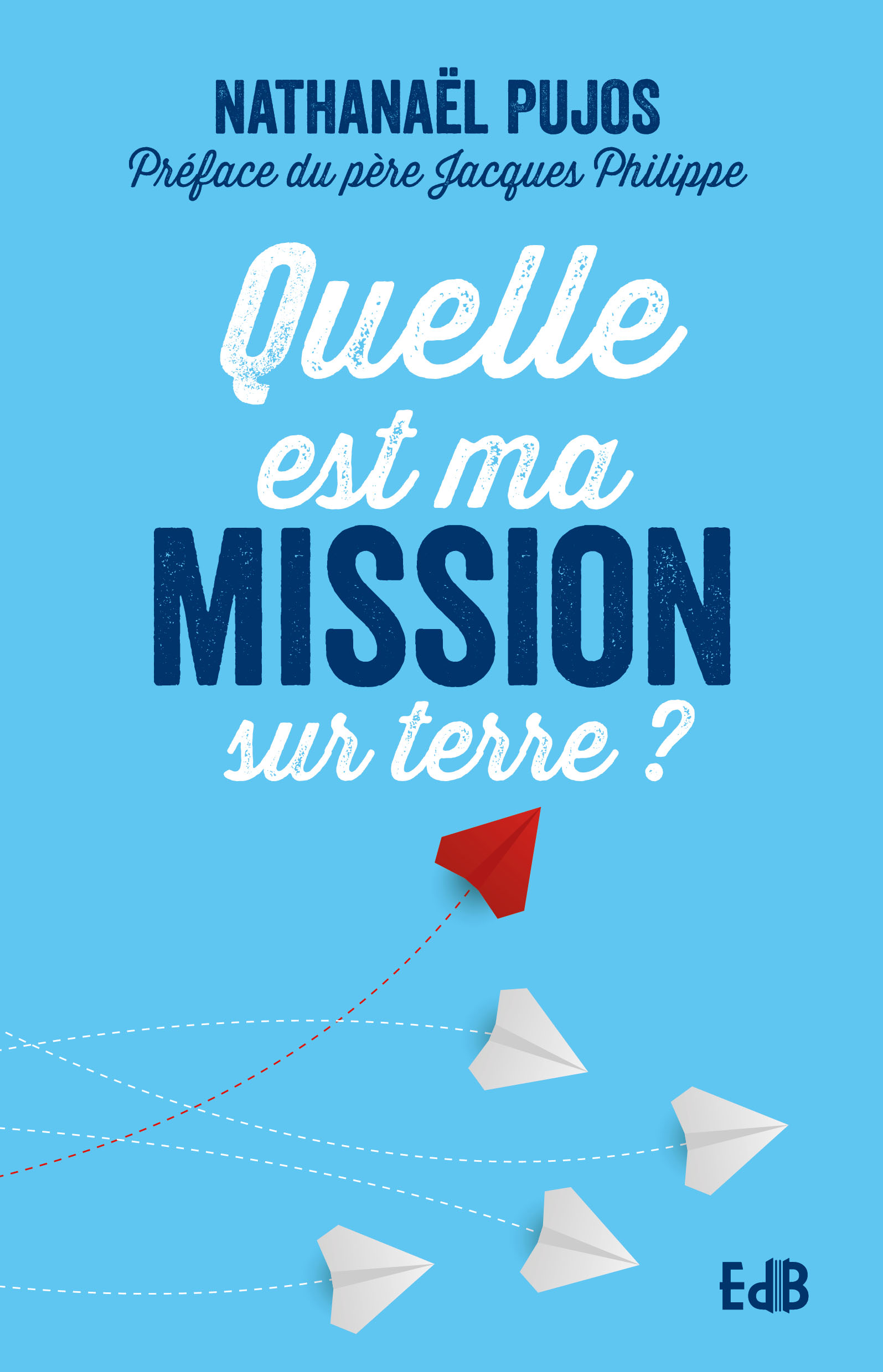 Quelle est ma mission sur terre